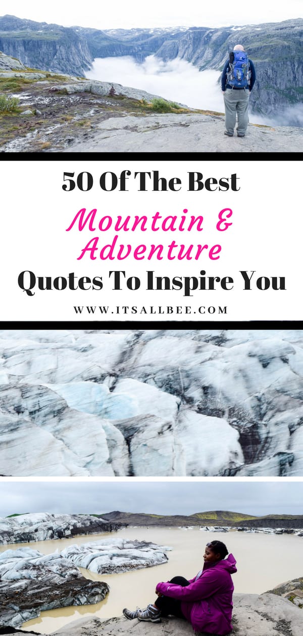 50 Of The Best Mountain Quotes To Inspire Your Adventures | ItsAllBee